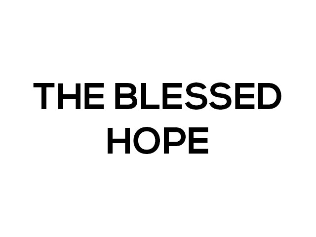 The Blessed Hope - Glad Tidings Assembly of God PJ